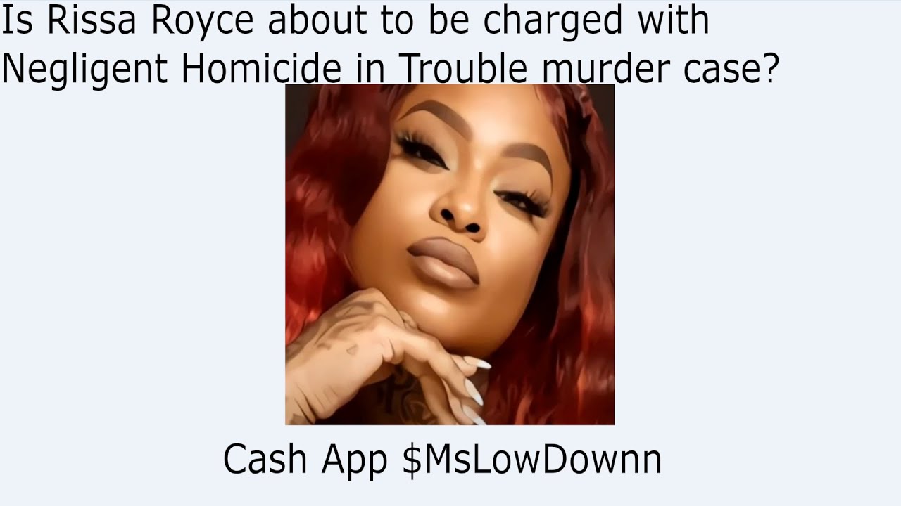 Is Rissa Royce about to be charged with Negligent Homicide in Trouble ...