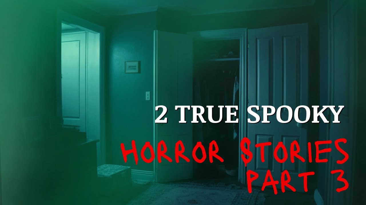 2 TRUE Spooky Chill Horror Stories | Part 3 - YouTube
