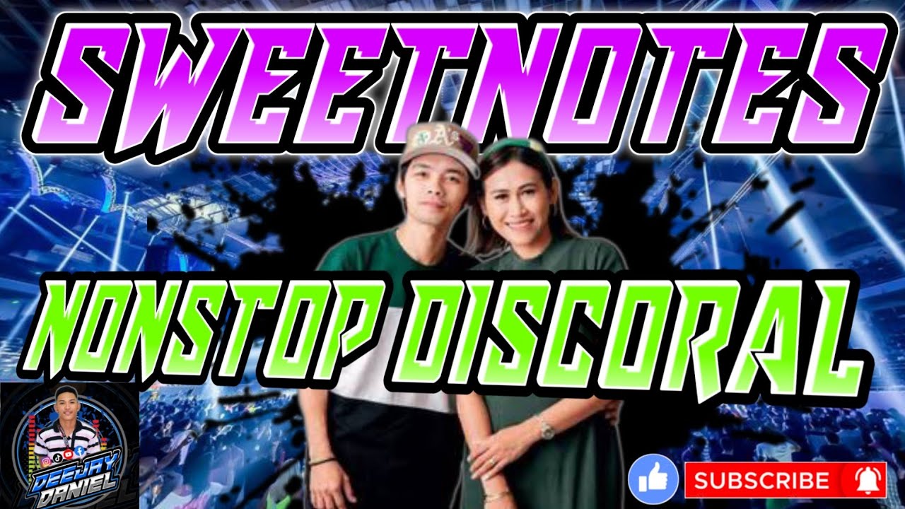 SWEETNOTES SONGS THE BEST NONSTOP DISCORAL REMIX 2025 DJ DANIEL REMIX ...