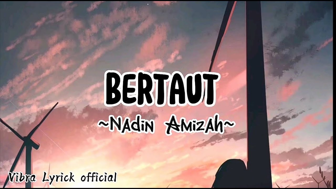 Bertaut ~Nadin Amizah~{ lyrics lagu } - YouTube