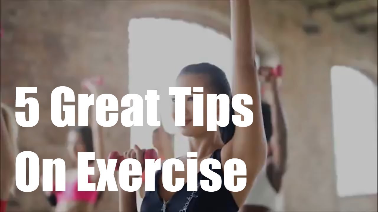 5 Great Tips On Exercise - YouTube