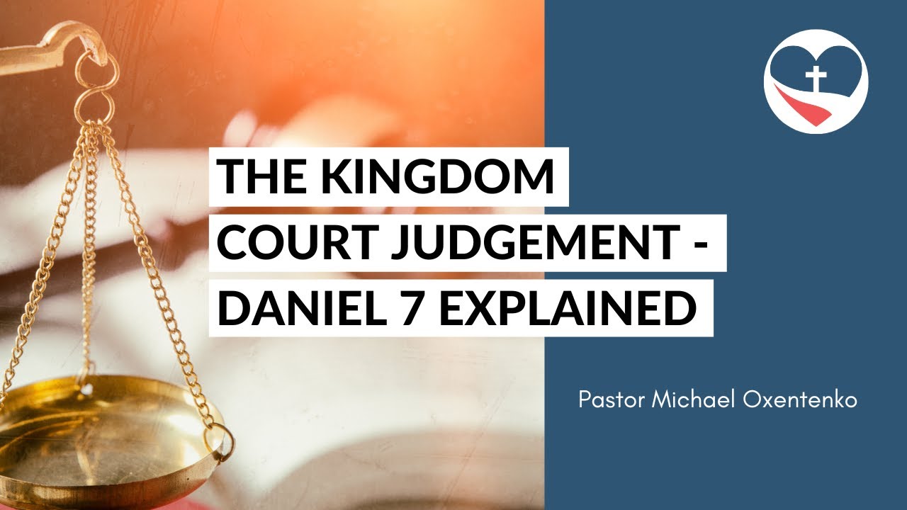 "The Kingdom Court Judgement" Daniel 7 explained with Pastor Michael Oxentenko - YouTube