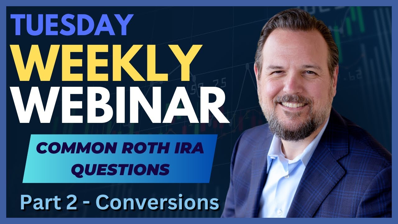 Weekly Webinar: Common Roth IRA Questions, Part 2 - Conversions - YouTube