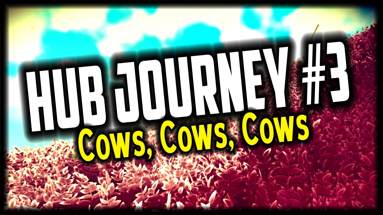 No Man's Sky Galactic Hub Journey #3 Cows, Cows, Cows - YouTube