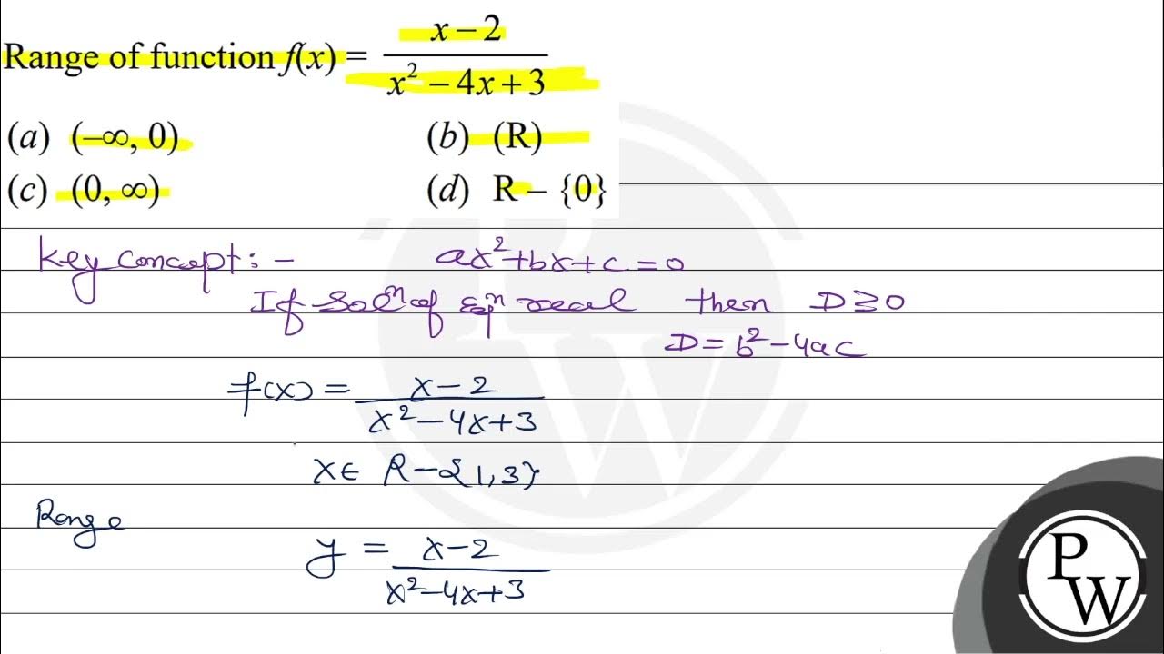 Range of function \( f(x)=\frac{x-2}{x^{2}-4 x+3} \) (a) \( (-\infty, 0) \) (b) (R) (c) \( (0 ...
