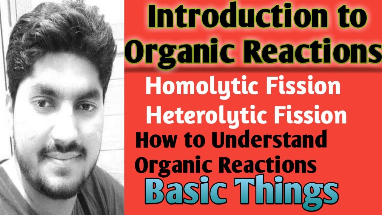 Introduction to Organic Reactions | Homolytic fission | Heterolytic ...