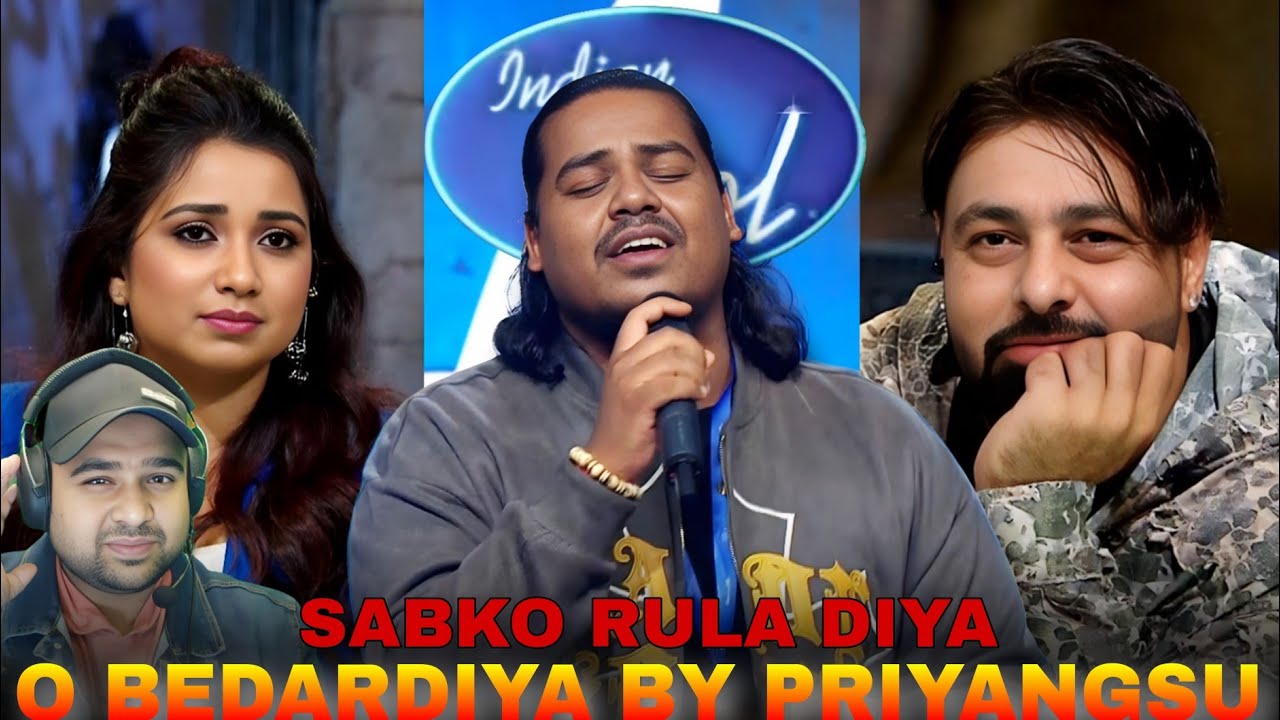 PRIYANGSHU SUNG O BEDARDIYA IN INDIAN IDOL 15 SABKO RULA DIYA (Reaction ...