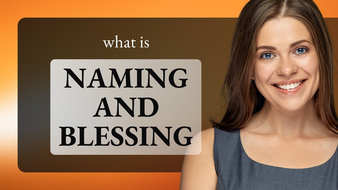 Understanding "Naming and Blessing" in English - YouTube