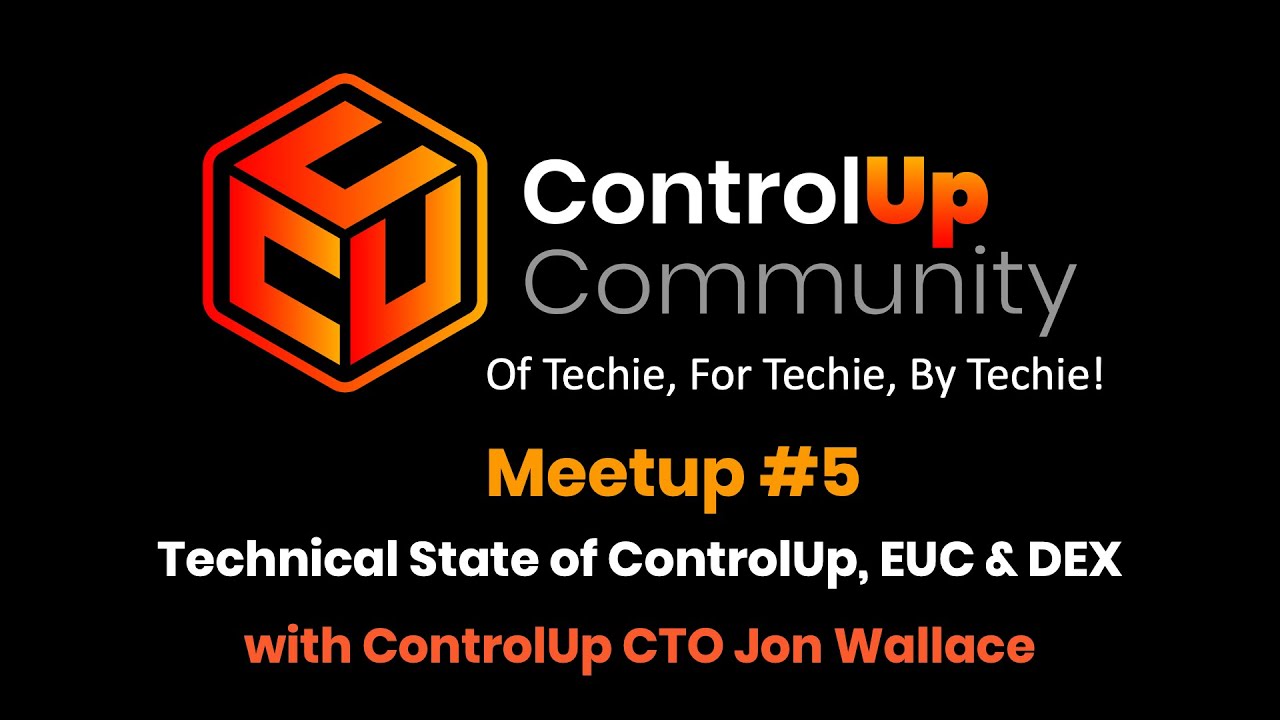 ControlUp Community Meetup #5 - Technical State of ControlUp, EUC & DEX ...