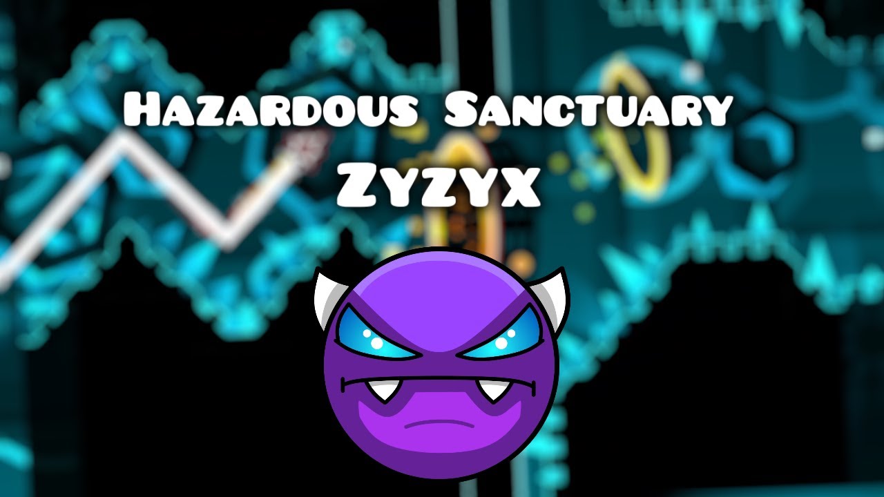 Geometry Dash: Hazardous Sanctuary by Zyzyx (Easy Demon) - YouTube