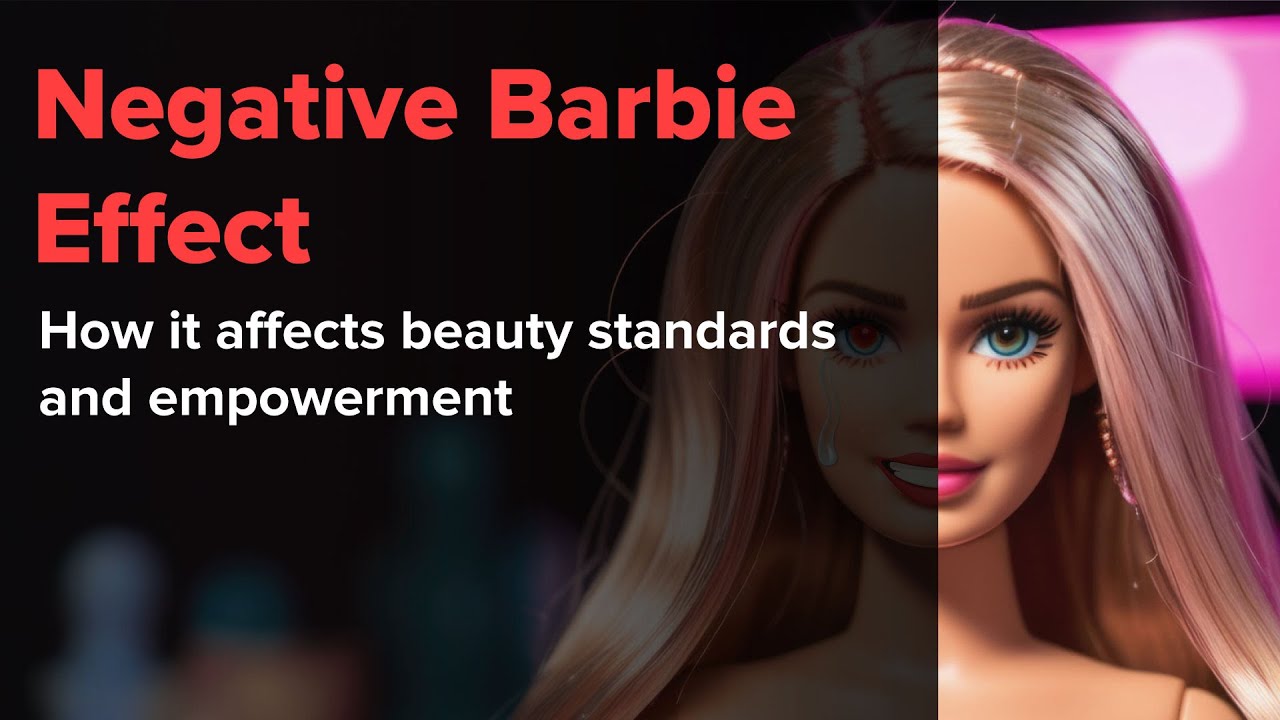 Barbie Effect: Unraveling Beauty Standards and Empowerment - YouTube