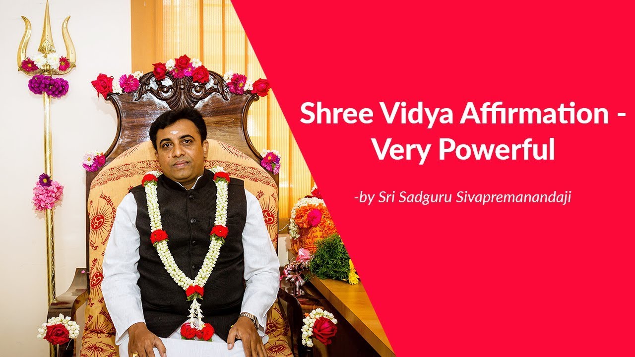 Shree Vidya Affirmation - Very Powerful by Sri Sivapremanandaji - YouTube