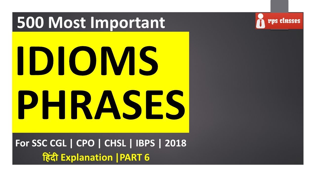 500 Most Important Idioms And Phrases For SSC CGL 2018 Part 6 500-most-important-idioms-and-phrases-for-ssc-cgl-2018-part-6