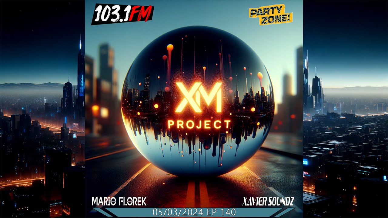 Mario Florek & Xavier SoundZ presents XM Project - Party Zone @ 103.1FM ...