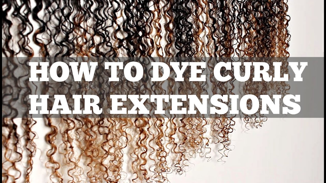 HOW TO DYE CURLY HAIR EXTENSIONS| MERCY'S HAIR - YouTube