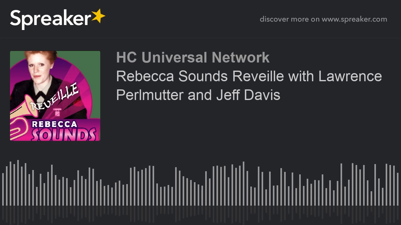 Rebecca Sounds Reveille with Lawrence Perlmutter and Jeff Davis - YouTube