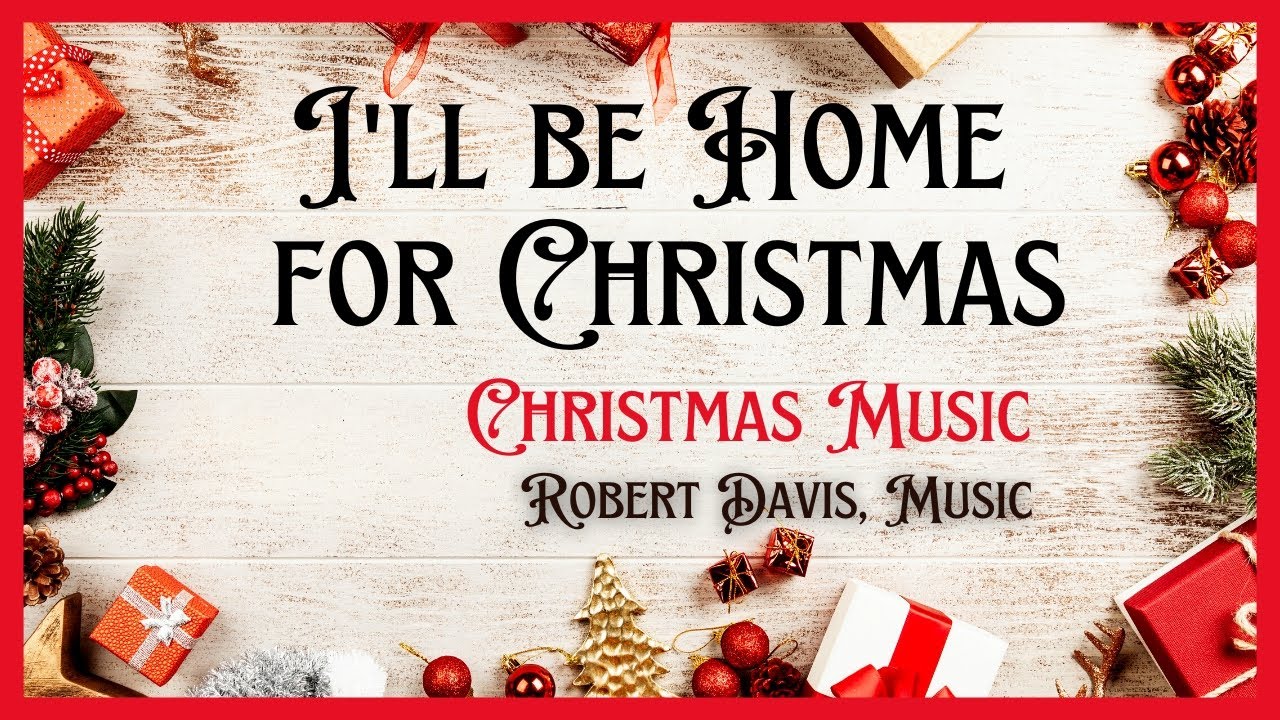 I'll be Home for Christmas || Music By Kim Gannon, Walter Kent, Buck ...