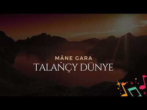 Mäne Gara - Talaňçy Dünye ( Türkmen halk aýdymlary dutar )