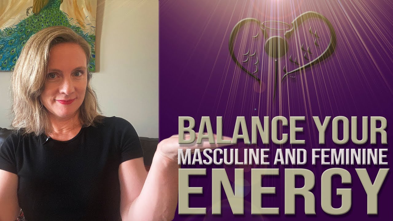 How to find balance in your masculine and feminine energies - YouTube