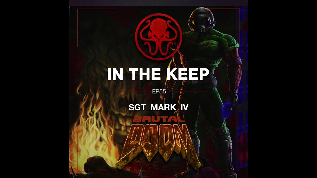 In The Keep Podcast - #55 Sgt_Mark_IV (Brutal Doom) - YouTube