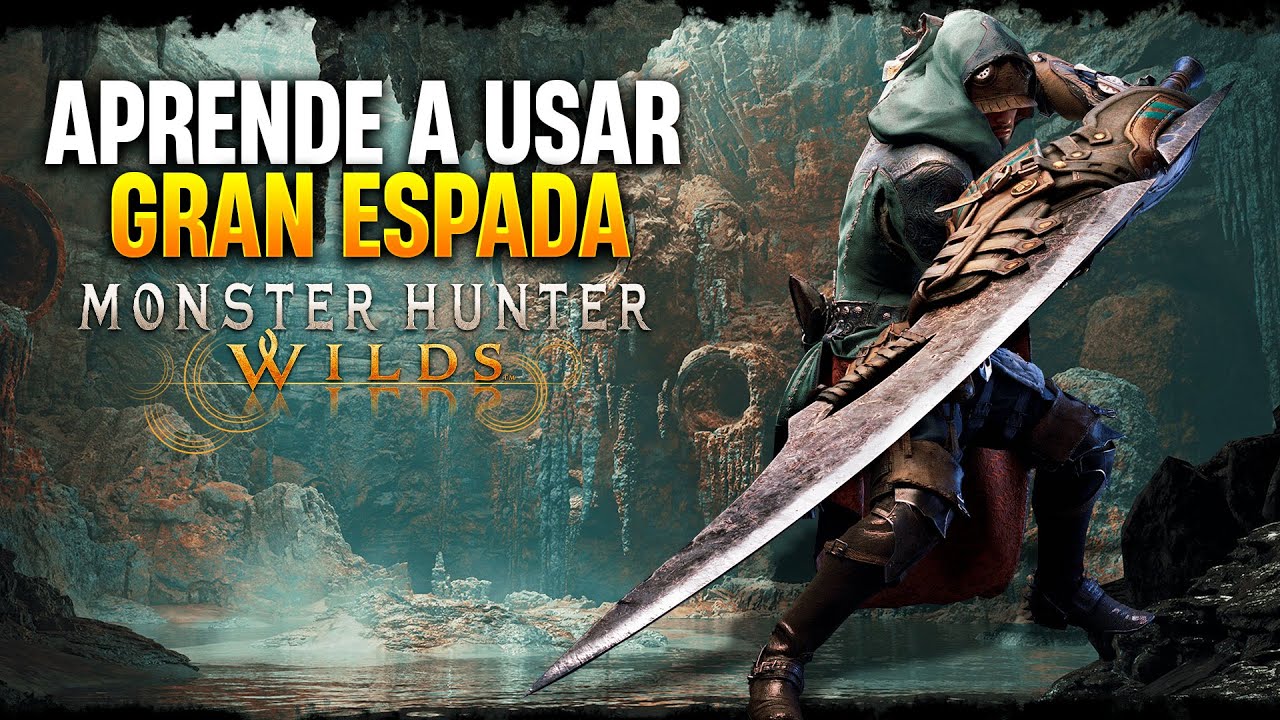 COMO APRENDER A USAR Y DOMINAR LA GRAN ESPADA EN MONSTER HUNTER WILDS ...
