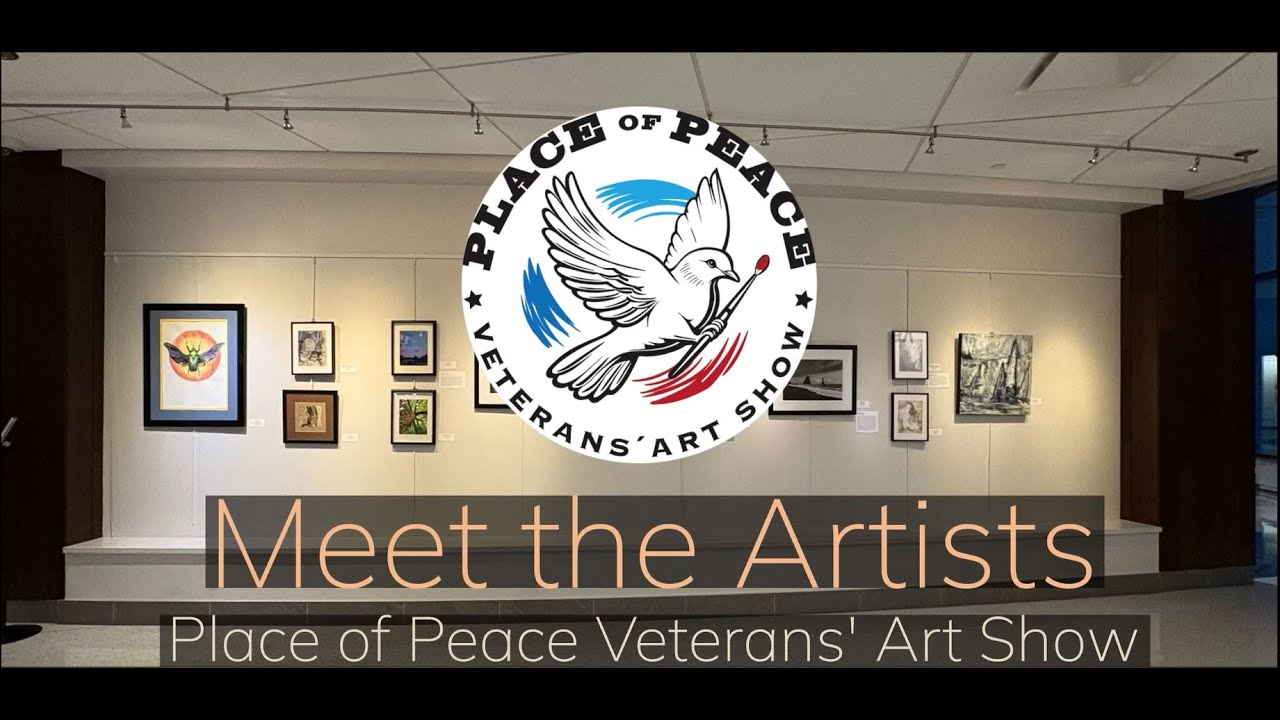 2025 Place of Peace Veterans Art Exhibit: Meet the Artists - YouTube