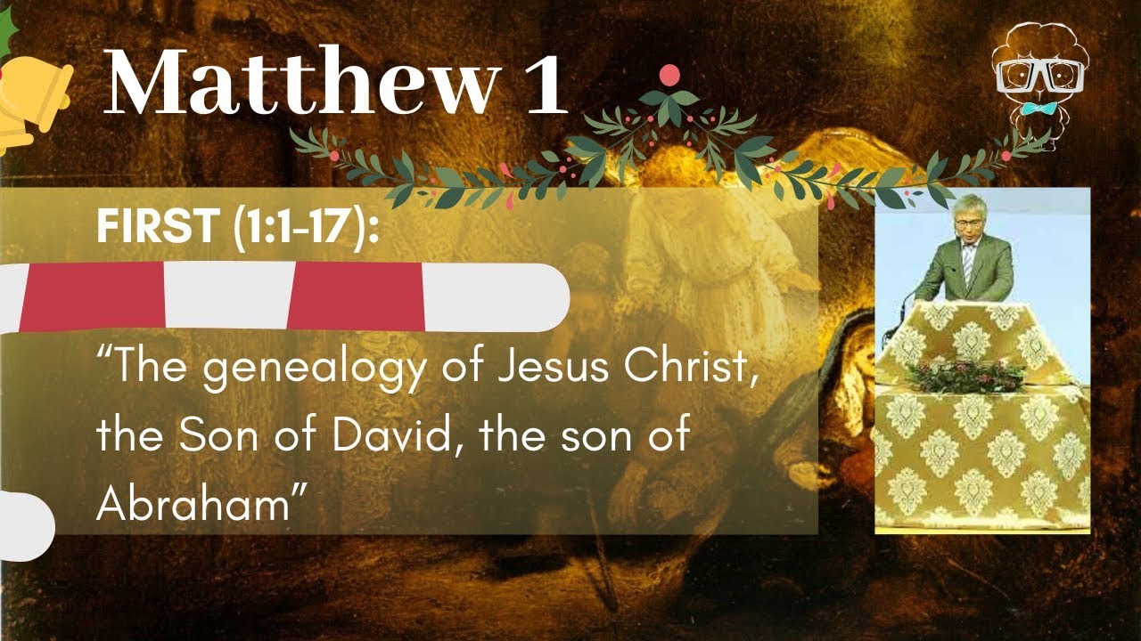 Matthew 1 | FIRST (verses 1-17) | 2019 CHRISTMAS MESSAGE Part I || El ...