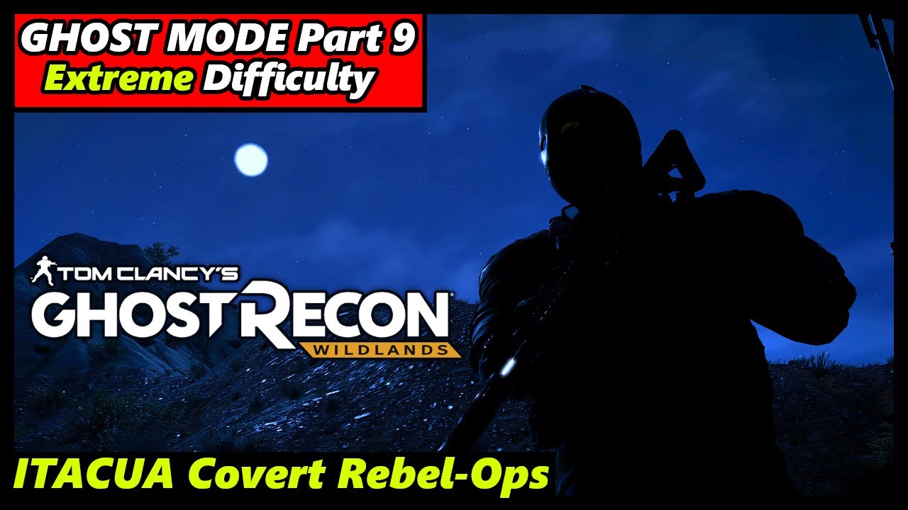 Ghost Recon Wildlands [Part 9] GHOST MODE Playthrough Walkthrough ...