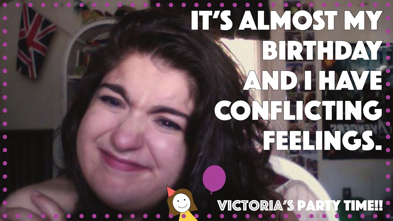 It's Almost My Birthday And I Have Conflicted Feelings About It - YouTube