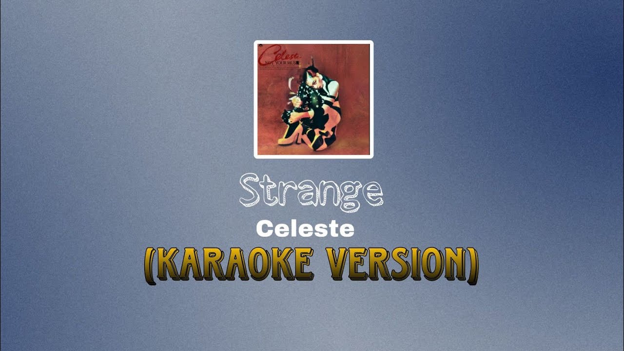 Celeste - Strange ( Lyric Karaoke Version ) - YouTube