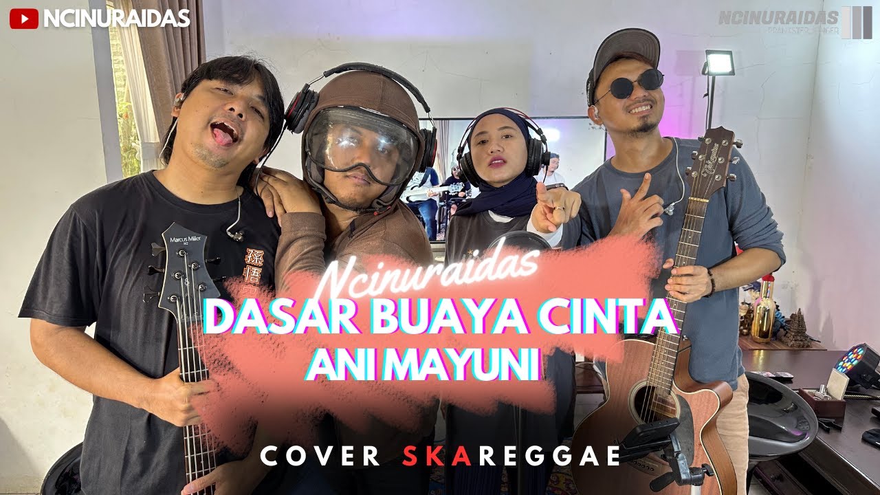 DASAR BUAYA CINTA - ANI MAYUNI | VERSI SKA REGGAE cover NCINURAIDAS ft ...