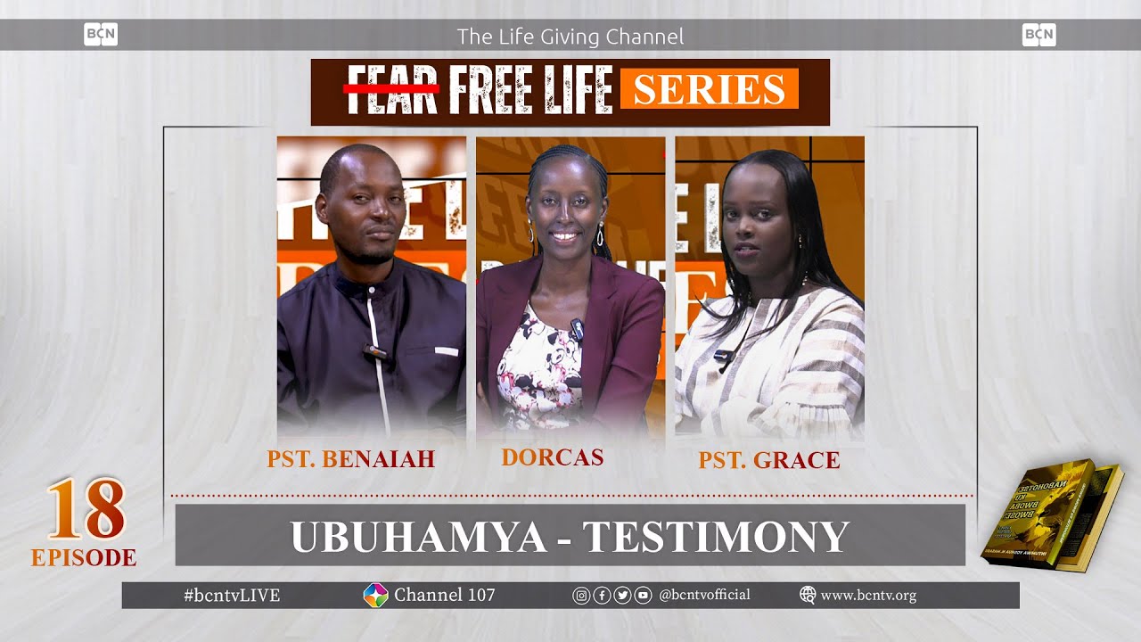 EPISODE 18: UBUHAMYA - TESTIMONY | FEAR FREE LIFE SERIES. #fearfree ...