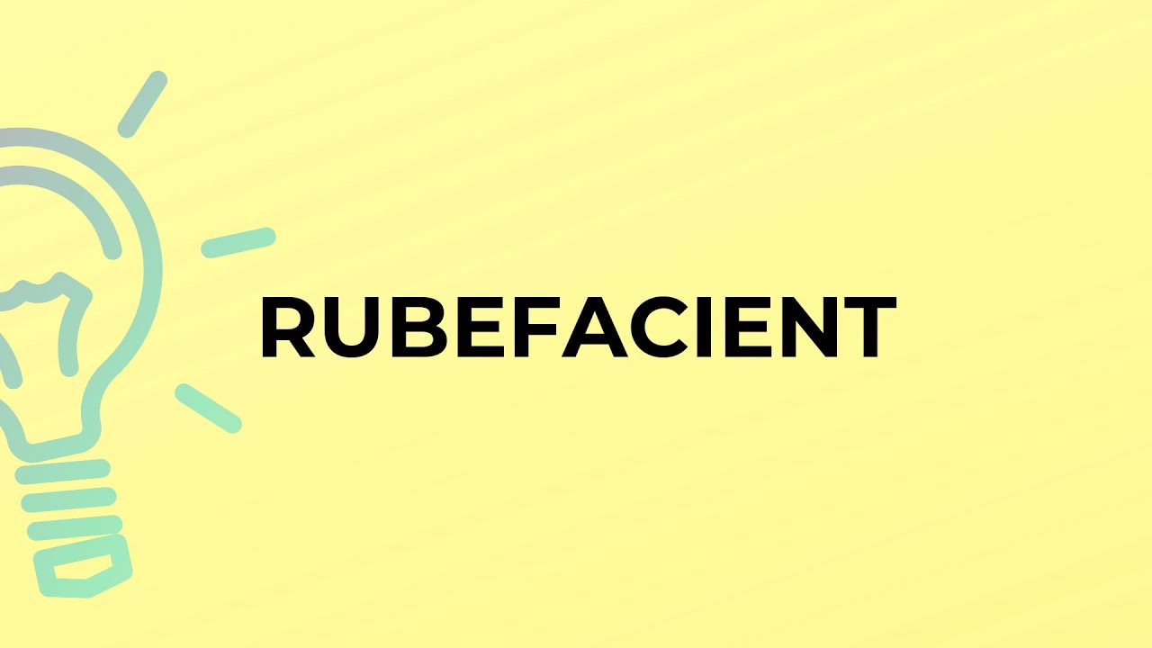 What is the meaning of the word RUBEFACIENT? - YouTube