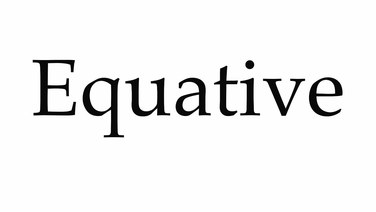 How to Pronounce Equative - YouTube