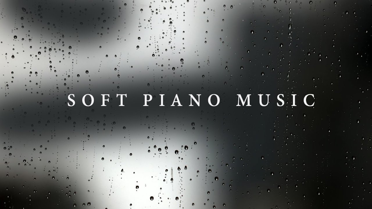 Beautiful Soft Piano, Soft Rain / Relaxing Music for Stress Relief ...
