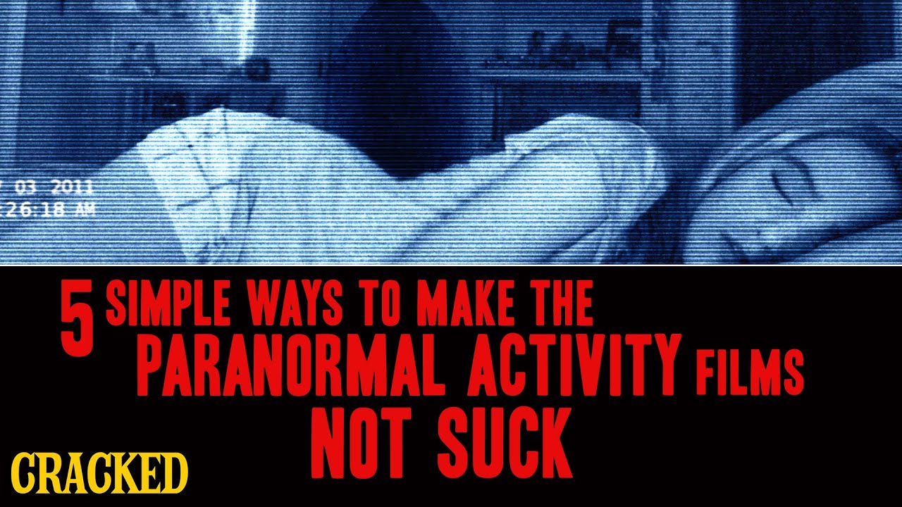 5 Simple Ways To Make The Paranormal Activity Films Not Suck - YouTube