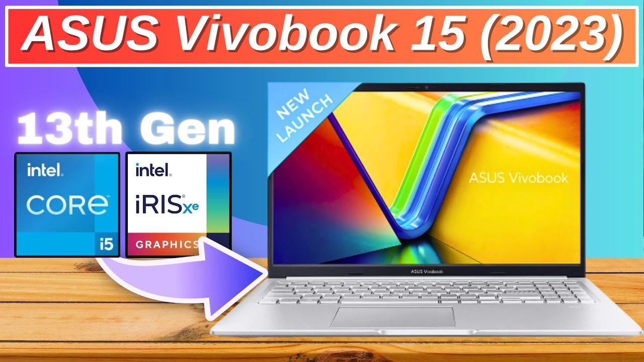 ASUS Vivobook 15 (2023) | 13th Gen Core i5-13500H + Windows 11 Home ...