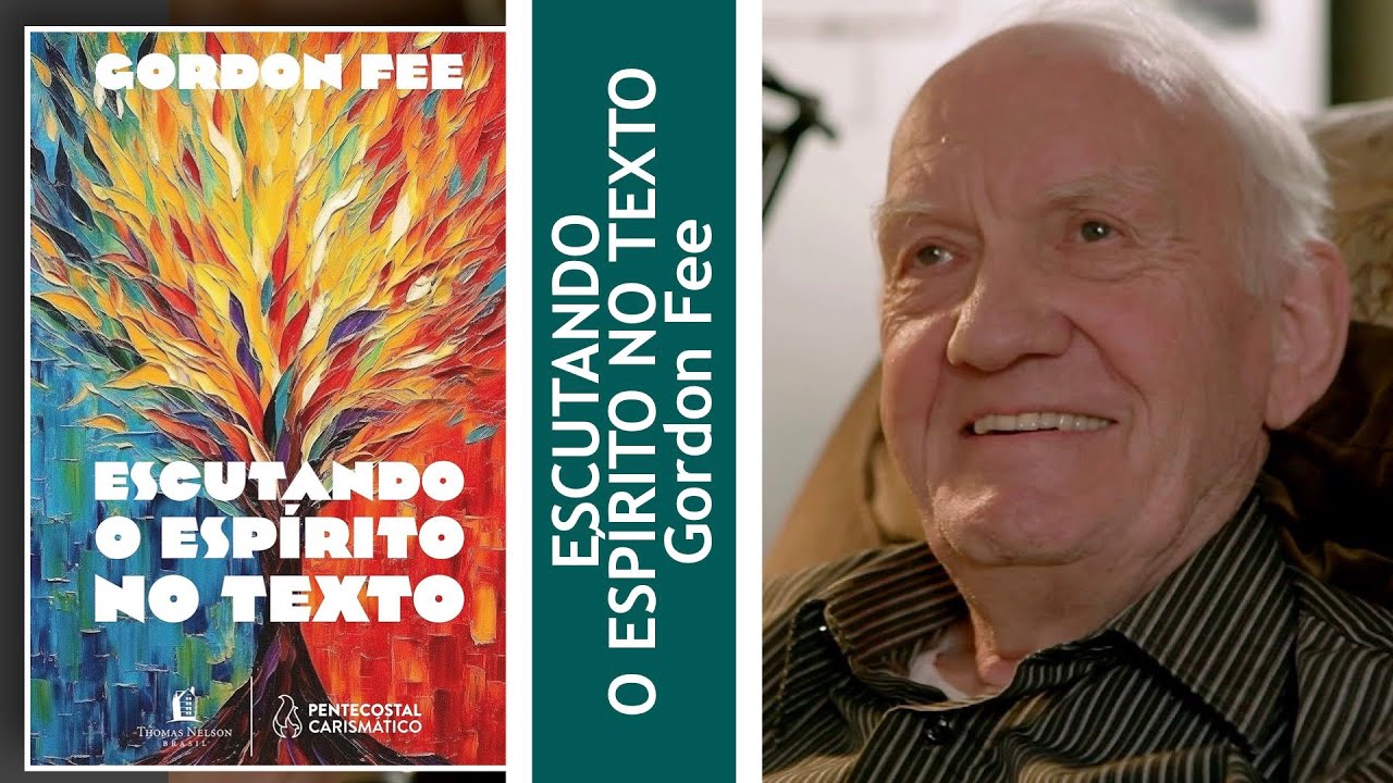 ESCUTANDO O ESPÍRITO NO TEXTO | Gordon Fee - YouTube
