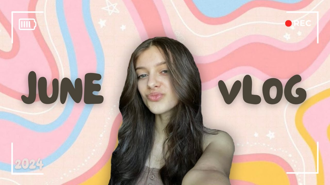 June Vlog - YouTube