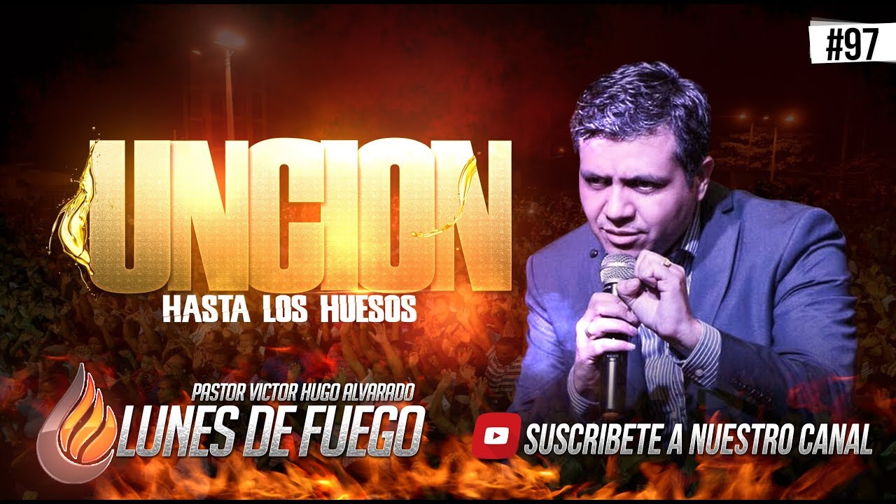 PASTOR VICTOR HUGO ALVARADO #97 - LUNES DE FUEGO - YouTube
