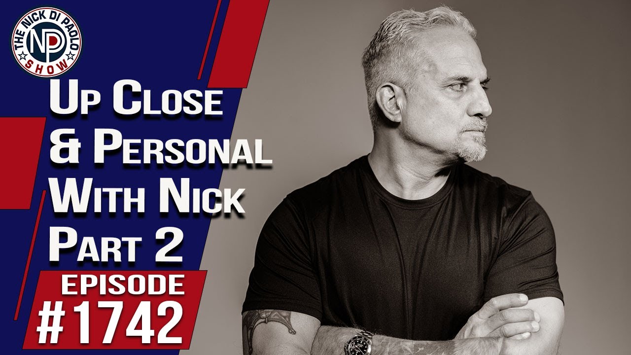Up Close and Personal With Nick Part 2 | Nick Di Paolo Show #1742 - YouTube