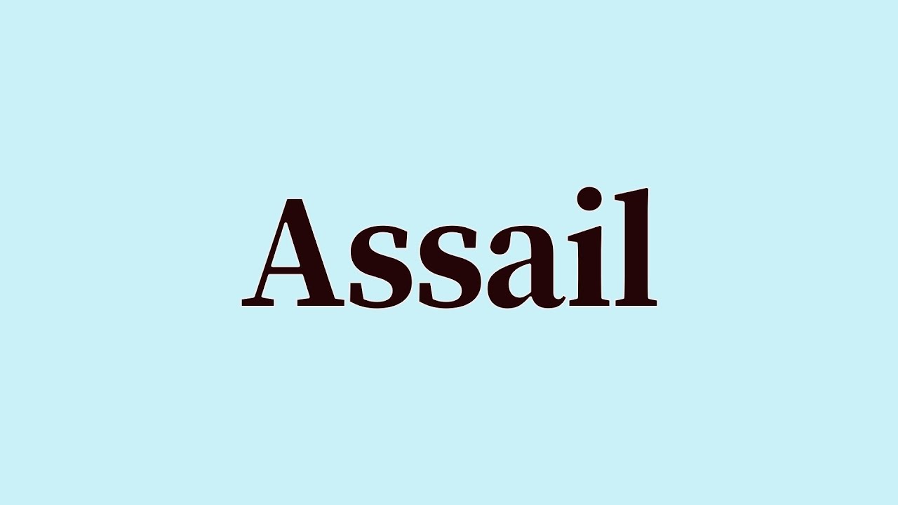Assail Pronunciation and Meaning - YouTube