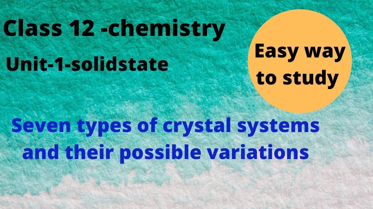 Class-12|Chemistry|Unit-1|Solid State|Seven types of crystal systems ...