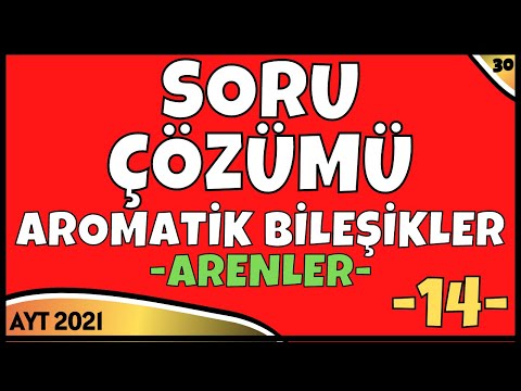 Aromatik Bileşikler (Arenler) Soru Çözümü | Organik-20 | AYT Kimya 2021 | 12.Sınıf