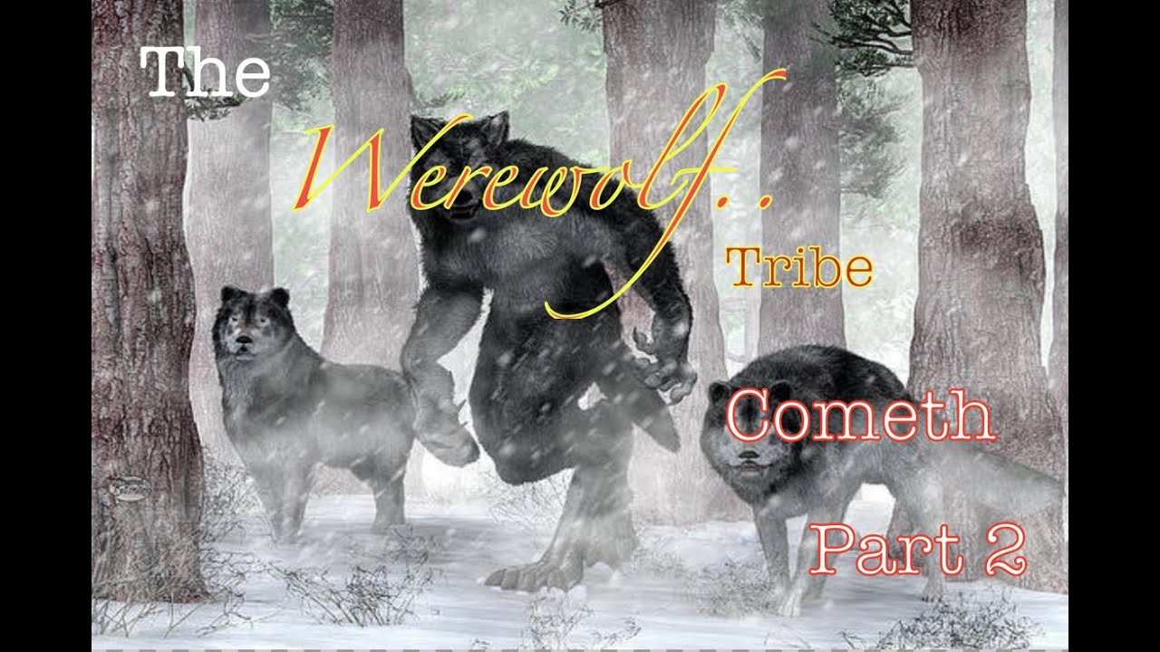 The Werewolf Tribe Comes for Wil Part Two - YouTube