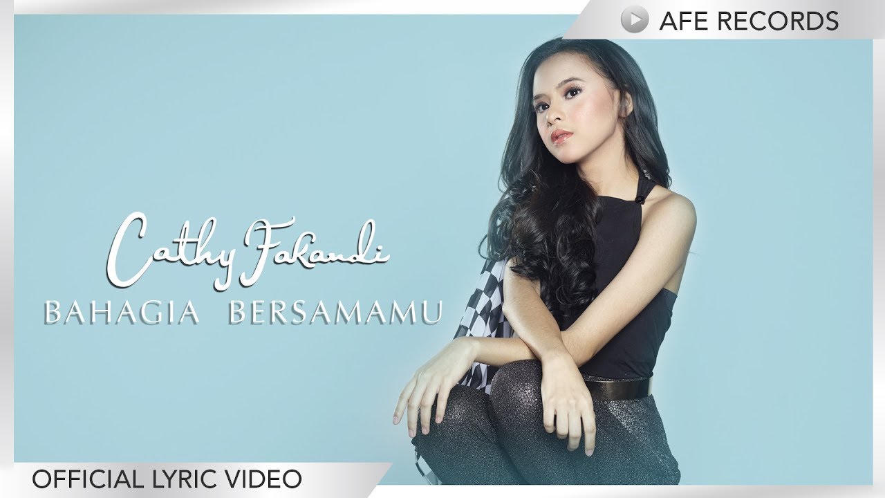 Cathy Fakandi - Bahagia Bersamamu (Official Lyric Video) - YouTube