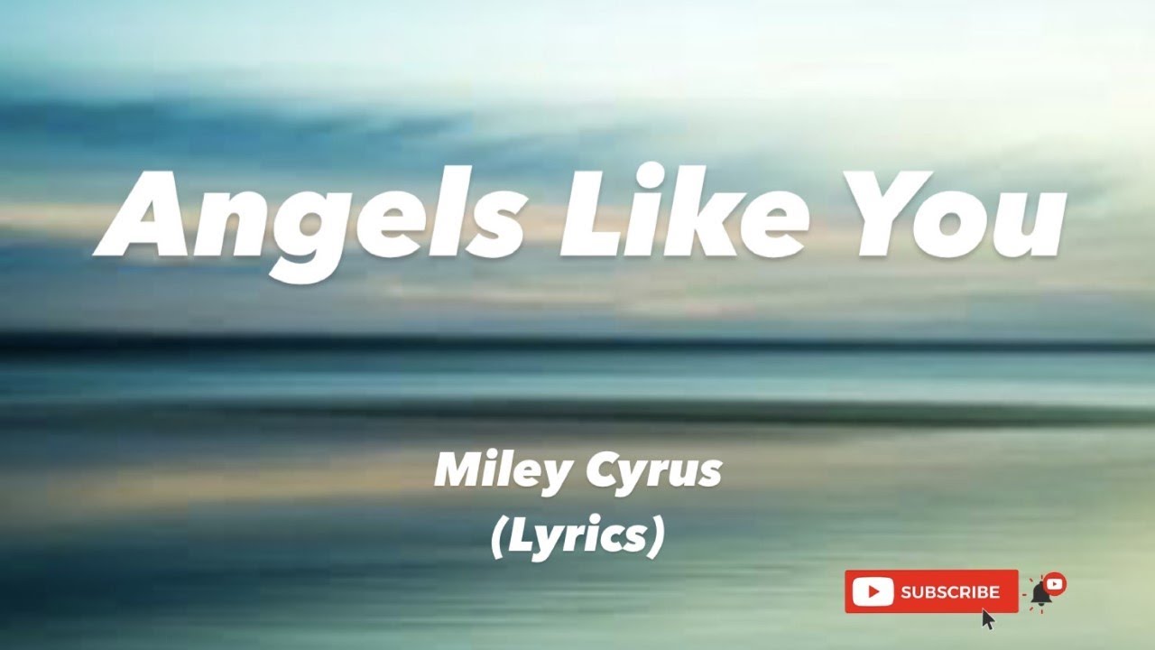 Angels Like You By Miley Cyrus LYRICS - YouTube