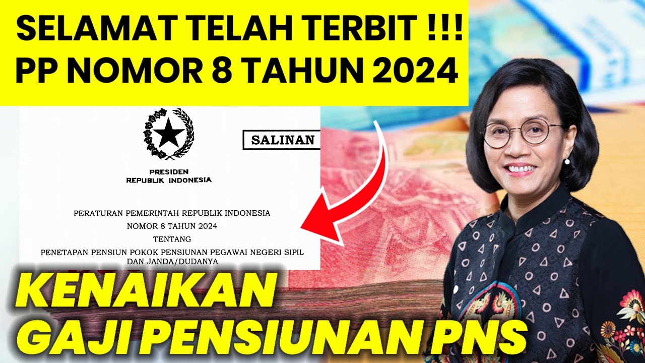 TERBIT PP NO 8 TAHUN 2024, TENTANG KENAIKAN GAJI PENSIUNAN PNS TAHUN 2024 - YouTube