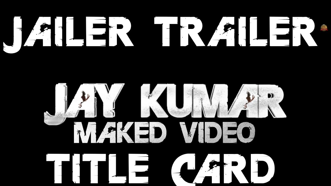 JAILER TRAILER TITLE CARD MAKED VIDEO - YouTube