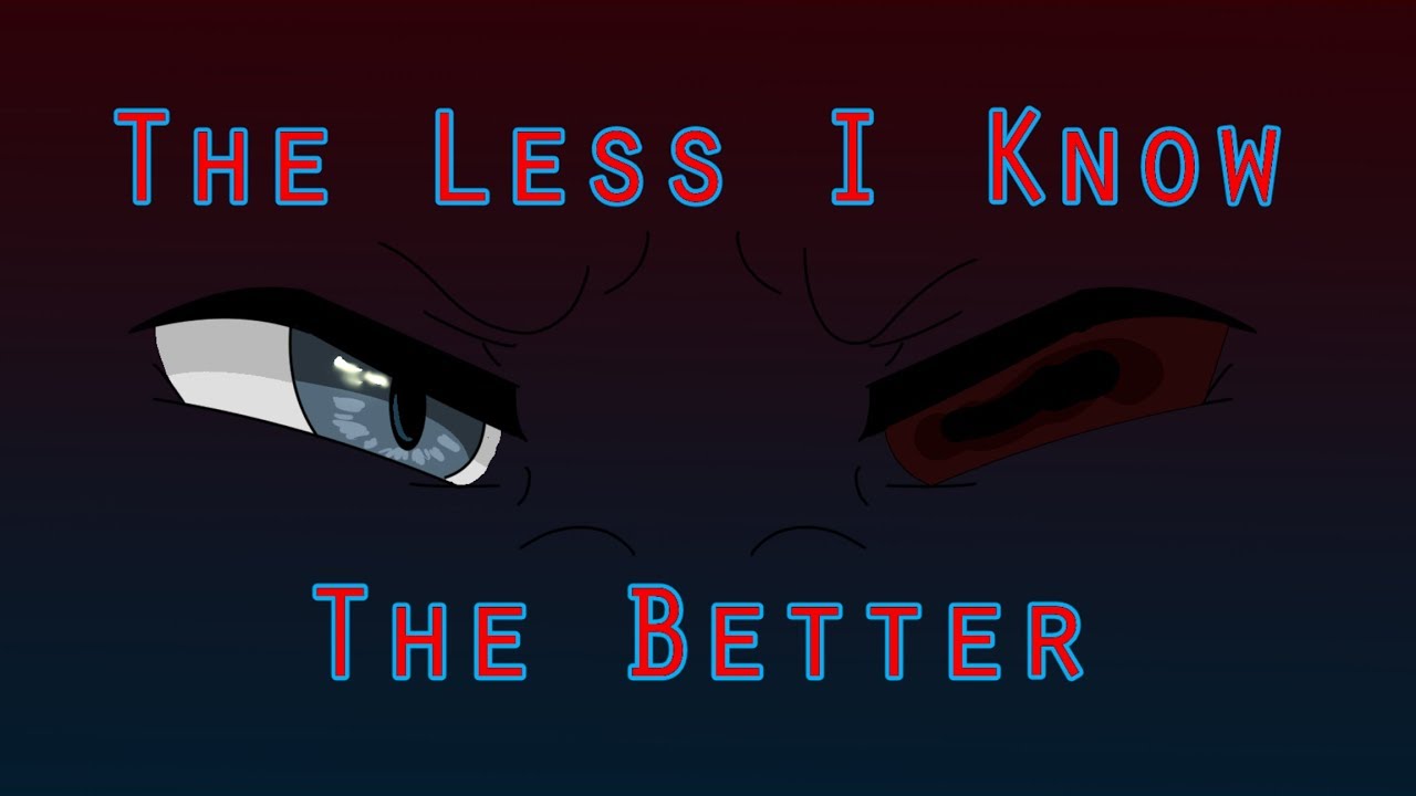 The Less I Know The Better // MEME (TW: blood)13+ - YouTube